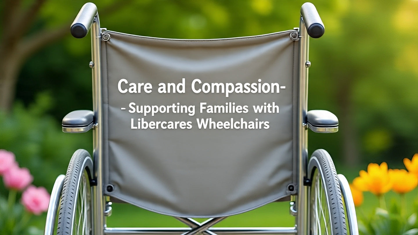 Care and Compassion — Supporting Families with Libercares Wheelchairs ...